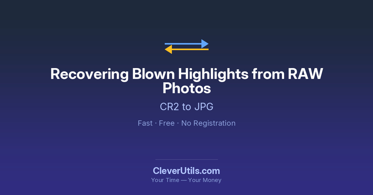 Recovering Blown Highlights from RAW Photos — CleverUtils.com