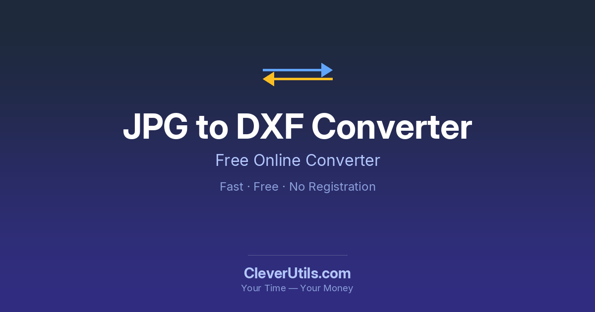 JPG to DXF Converter Online Free — CleverUtils — Free Convertio Alternative