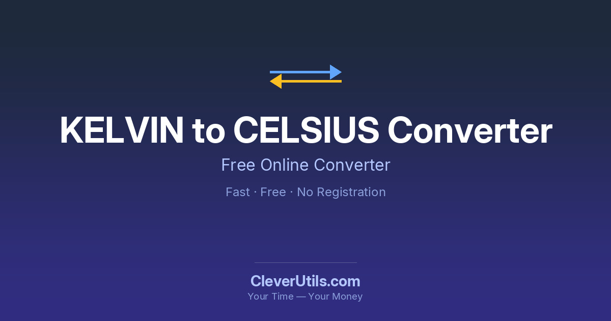 Convert Kelvin to Celsius (K to °C) - CleverUtils.com