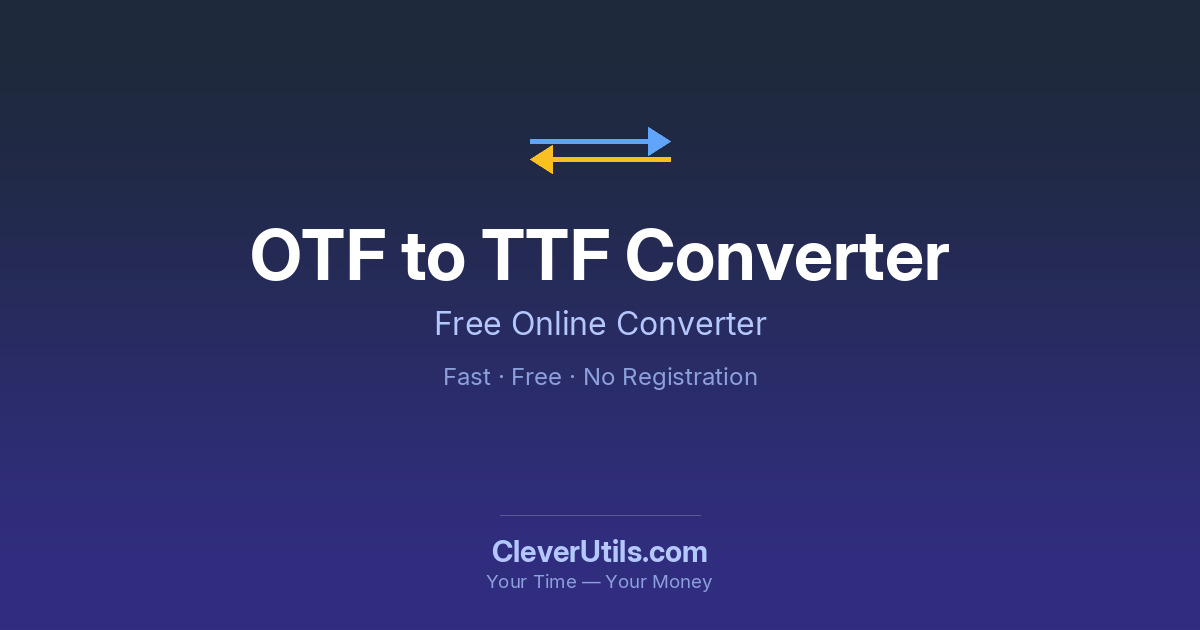 OTF to TTF Converter — Free Online - CleverUtils.com