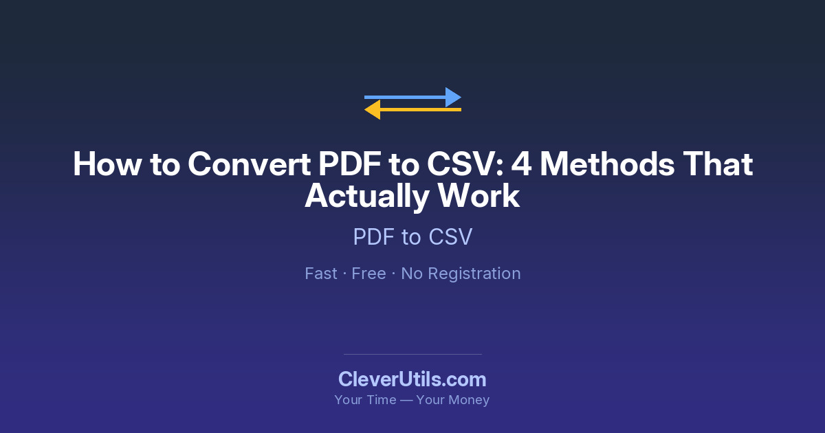 How to Convert PDF to CSV: 4 Methods That Actually Work — CleverUtils.com