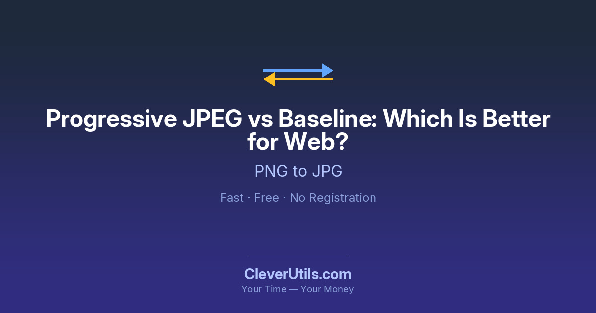 Progressive JPEG vs Baseline: Which Is Better for Web? — CleverUtils.com