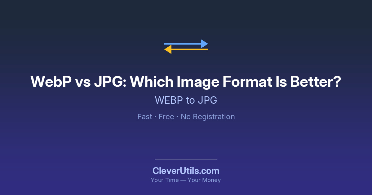 WebP vs JPG: Which Image Format Is Better? — CleverUtils.com